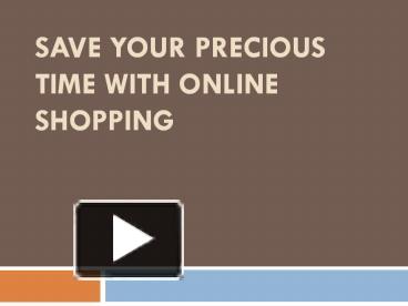 PPT – Save Your Precious Time with Online Shopping (1) PowerPoint ...