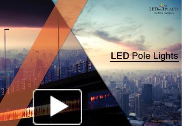PPT – Why LED Pole Lights Are Must For Street Lighting? PowerPoint ...
