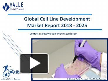 PPT – Cell Line Development Market Report, 2018-2025 | Growth, Trends ...