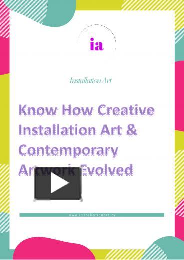 PPT – Know How Creative Installation Art & Contemporary Artwork Evolved ...