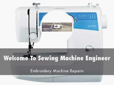 PPT – Detail Presentation About Sewing Machine Engineer PowerPoint ...