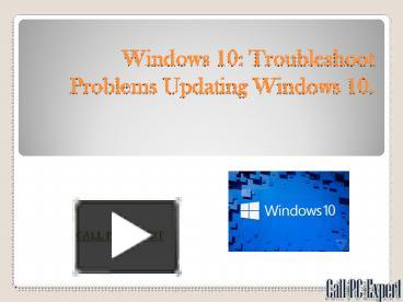PPT – Windows 10: Troubleshoot Problems Updating Windows 10. PowerPoint ...