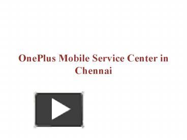 One plus service Center in Chennai presentation | free to download