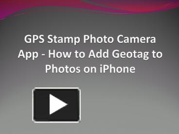GPS Stamp Photo Camera App - How to Add Geotag to Photos on iPhone (1 ...