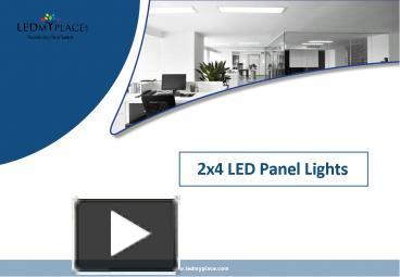 PPT – What Makes 2x4 LED Panel Lights Best For Office Lighting ...