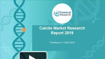 PPT – Calcite Market Research Report 2019 PowerPoint presentation ...