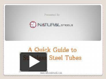 PPT – A Quick Guide to Stainless Steel Tubes PowerPoint presentation ...