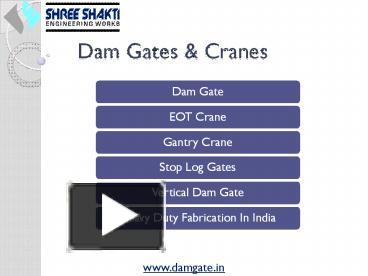 Dam Gate, Vertical Dam Gate - Dam Fabrication Company presentation ...