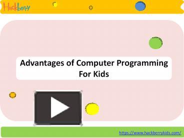 PPT – Advantages of Computer Programming For Kids PowerPoint ...