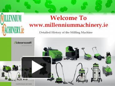 PPT – Detailed History of the Milling Machine PowerPoint presentation ...