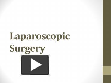 Laparoscopic Surgery presentation | free to download