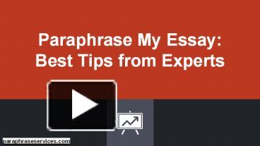 PPT – Paraphrase my essay: Best Tips from Experts PowerPoint ...