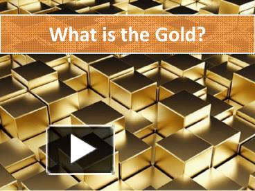 What is the Gold? presentation | free to download