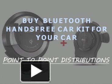 PPT – Buy Bluetooth Handsfree Car Kit - Point to Point Distributions ...