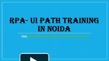 PPT – RPA- UI PATH TRAINING IN NOIDA PowerPoint presentation | free to ...