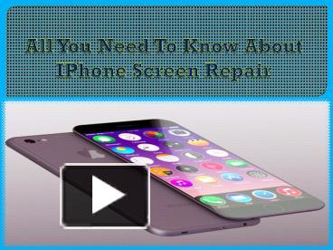 PPT – All You Need To Know About IPhone Screen Repair PowerPoint ...