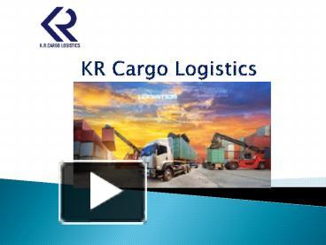 PPT – KR Cargo Logistics PowerPoint presentation | free to download ...