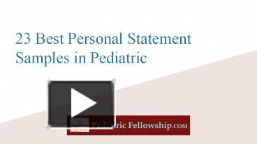 PPT – 23 Best Personal Statement Samples in Pediatric PowerPoint ...