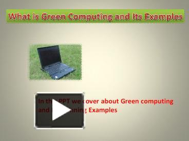 What is Green Computing and its Amazing Examples presentation | free to ...