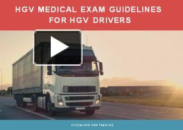 PPT – HGV Medical Exam Guidelines for HGV Drivers PowerPoint ...