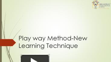 Play way Method-New Learning Technique presentation | free to view