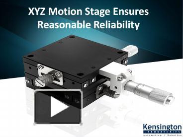 PPT – XYZ Motion Stage Ensures Reasonable Reliability PowerPoint ...