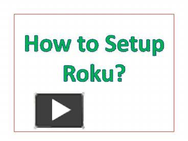 How to Setup Roku? presentation | free to download
