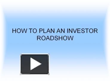 PPT – HOW TO PLAN AN INVESTOR ROADSHOW (1) PowerPoint presentation ...
