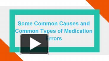 Some Common Causes and Common Types of Medication Errors presentation ...
