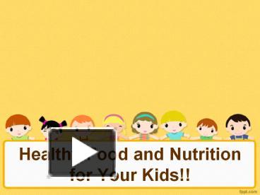 Healthy Food and Nutrition for Your Kids!! presentation | free to download