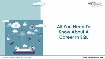 PPT – All You Need To Know About A Career In SQL PowerPoint ...