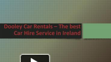 PPT – Dooley Car Rental Dublin, Ireland PowerPoint presentation | free ...