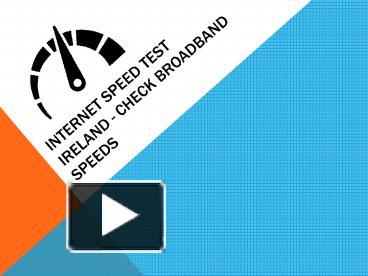 PPT – Internet Speed Test Ireland - Check Broadband Speeds PowerPoint ...