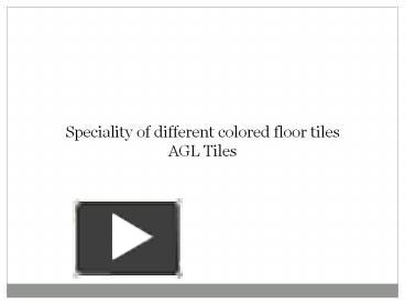 Speciality of different colored floor tiles – AGL Tiles presentation ...