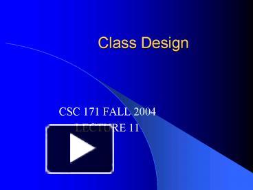 PPT – Class Design PowerPoint presentation | free to view - id: 8d9a2-M2YwY