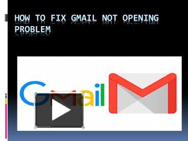PPT – How to fix Gmail not opening Problem PowerPoint presentation ...