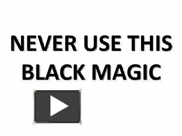 PPT – how real black magic works- Not to try without practice ...