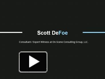 Scott DeFoe - Expert Witness From California presentation | free to ...