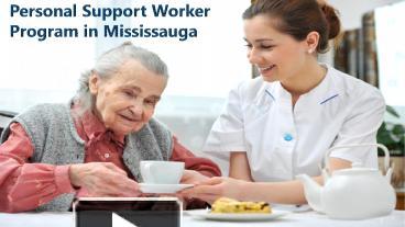 Personal support worker training program in Mississauga presentation ...