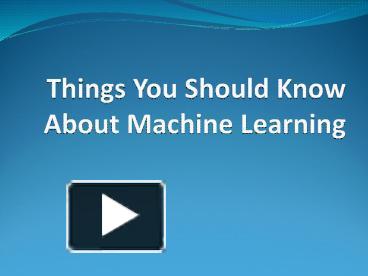 PPT – Things You Should Know About Machine Learning PowerPoint ...