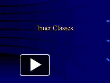 PPT – Inner Classes PowerPoint presentation | free to download - id ...