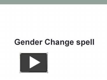 PPT – This powerful spell can change your gender to the one which you ...