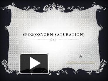 Spo2(Oxygen Saturation) presentation | free to download