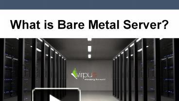 What is Bare Metal Server? presentation | free to download