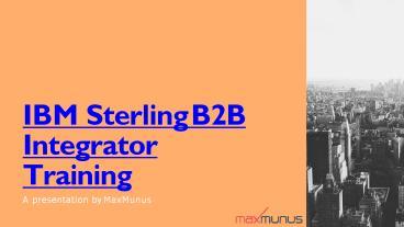 PPT – Upskill your career with IBM B2B Sterling Integrator training ...