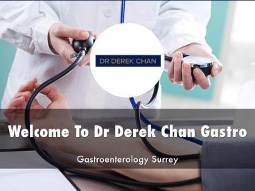 PPT – Information Presentation Of Dr Derek Chan Gastro PowerPoint ...