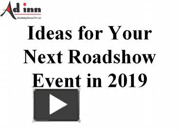 PPT – Ideas for Your Next Roadshow Event in 2019 PowerPoint ...
