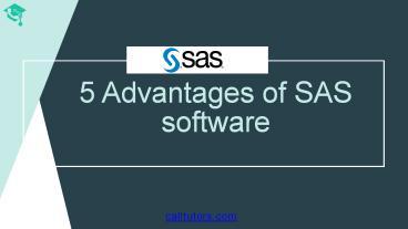 PPT – 5 Advantages of SAS software (1) PowerPoint presentation | free ...