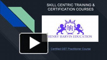 Certified GST Practitioner Course - Henry Harvin Education presentation ...