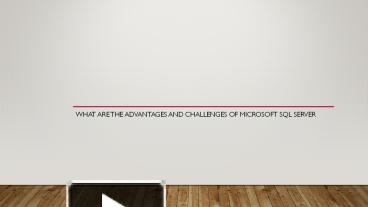 What are the Advantages and Challenges of Microsoft SQL Server ...